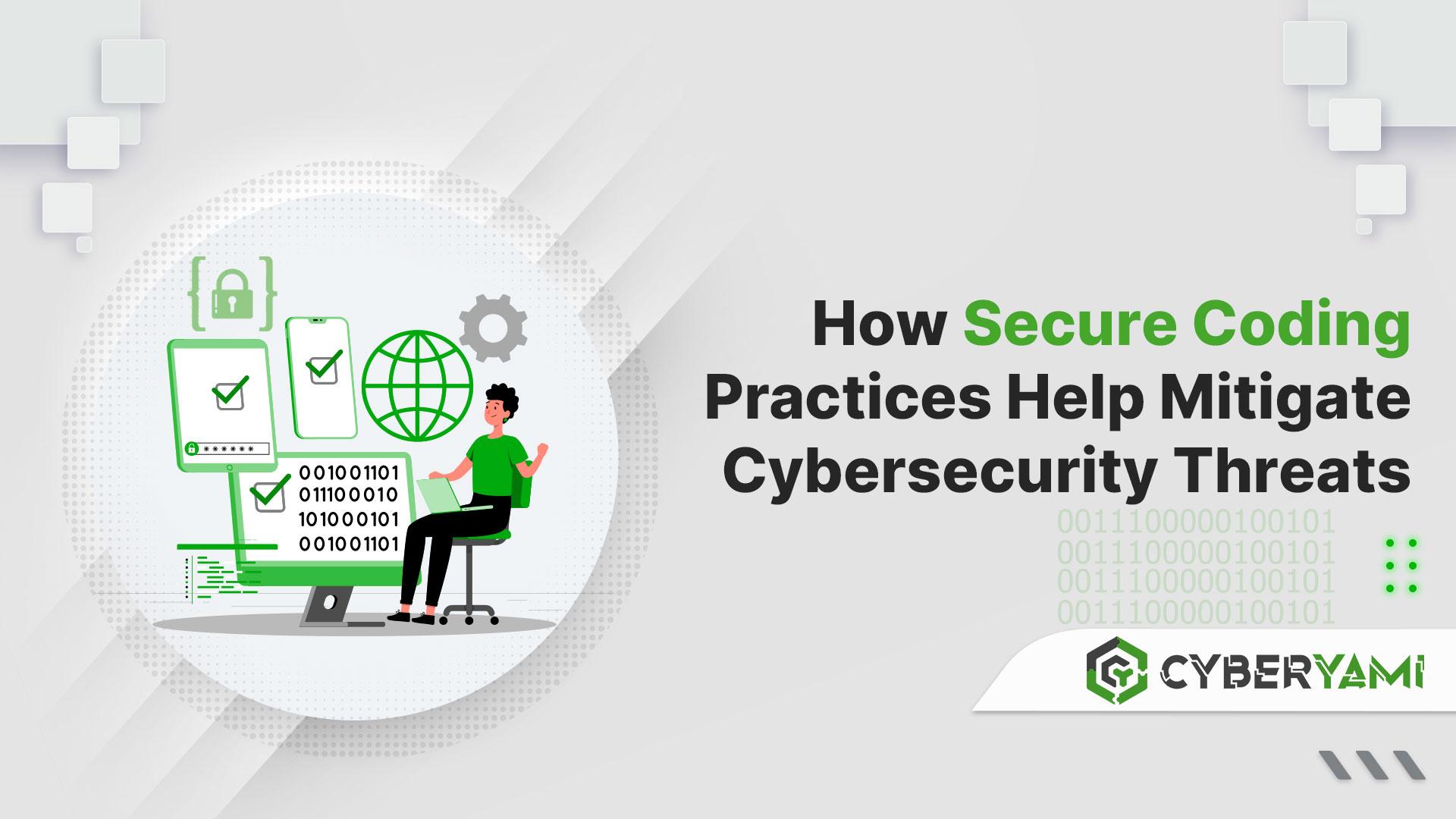 How Secure Coding Practices Help Mitigate Cybersecurity Threats | Cyberyami