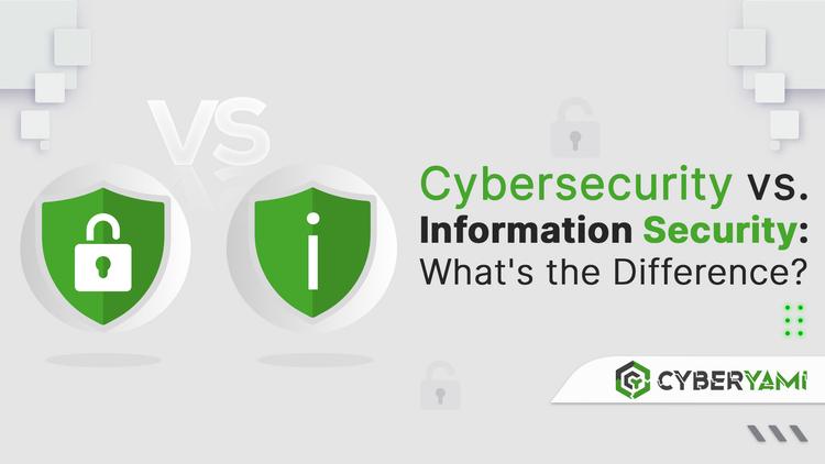 Cybersecurity vs. Information Security: What's the Difference? | Cyberyami