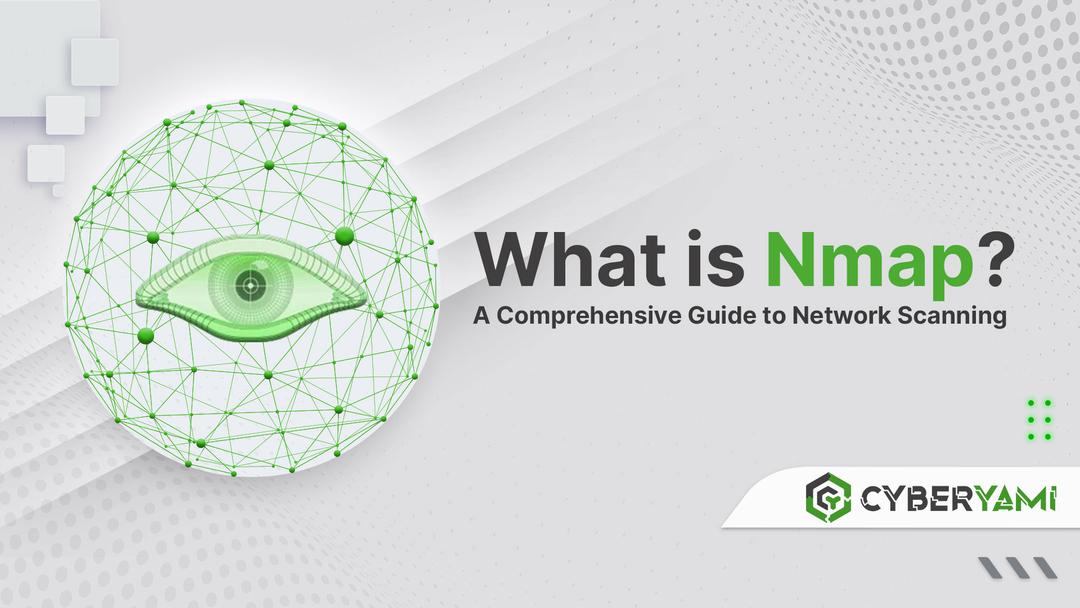 What is Nmap? A Comprehensive Guide to Network Scanning | Cyberyami