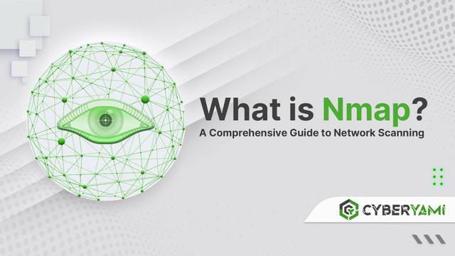 What is Nmap? A Comprehensive Guide to Network Scanning | Cyberyami