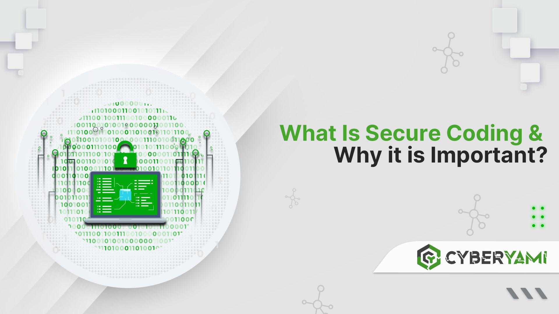 What is Secure Coding & Why it is Important? | Cyberyami