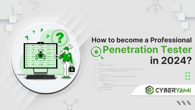 Become a Professional Penetration Tester : 2024 Career Guide | Cyberyami