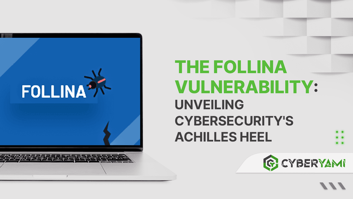 The Follina Vulnerability: Unveiling Cybersecurity's Achilles Heel | Cyberyami