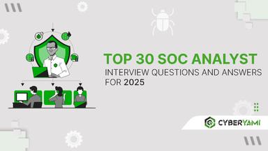 Top 30 SOC Analyst Interview Questions and Answers for 2025 | Cyberyami