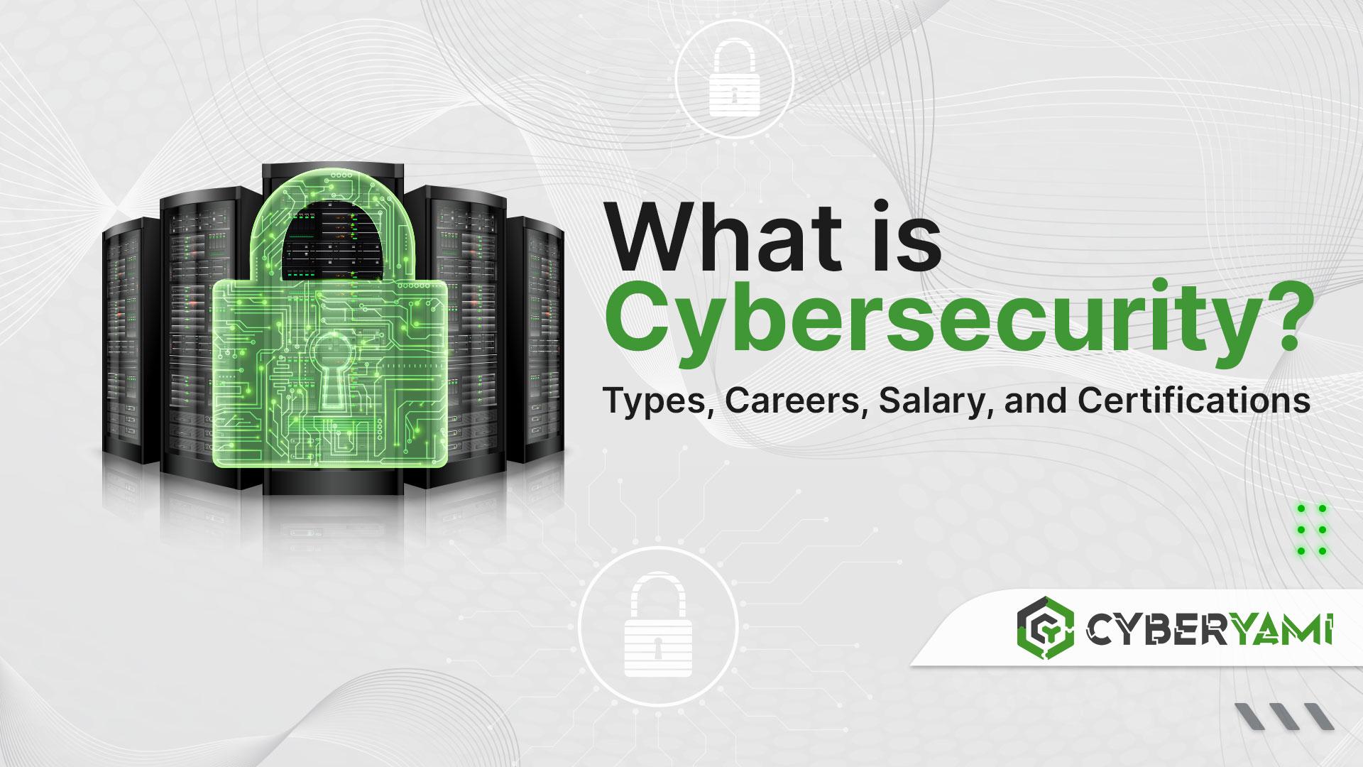 What is Cybersecurity? Definition, Types, Careers, Salary, and ...
